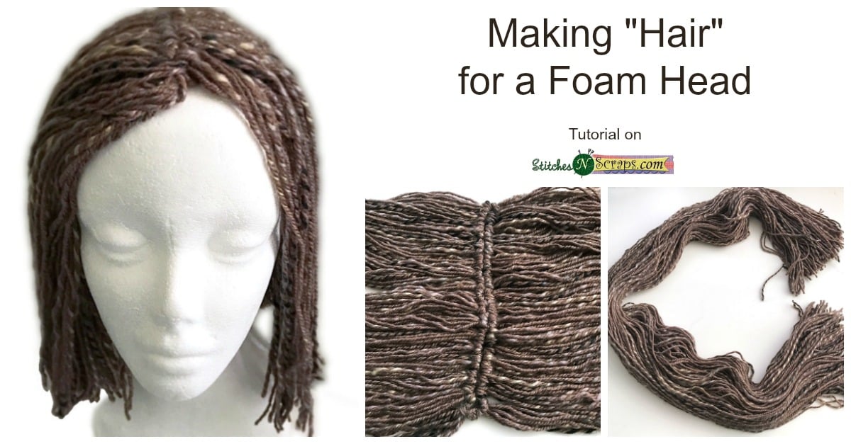 Tutorial - Making "Hair" for a Foam Head - Stitches n Scraps
