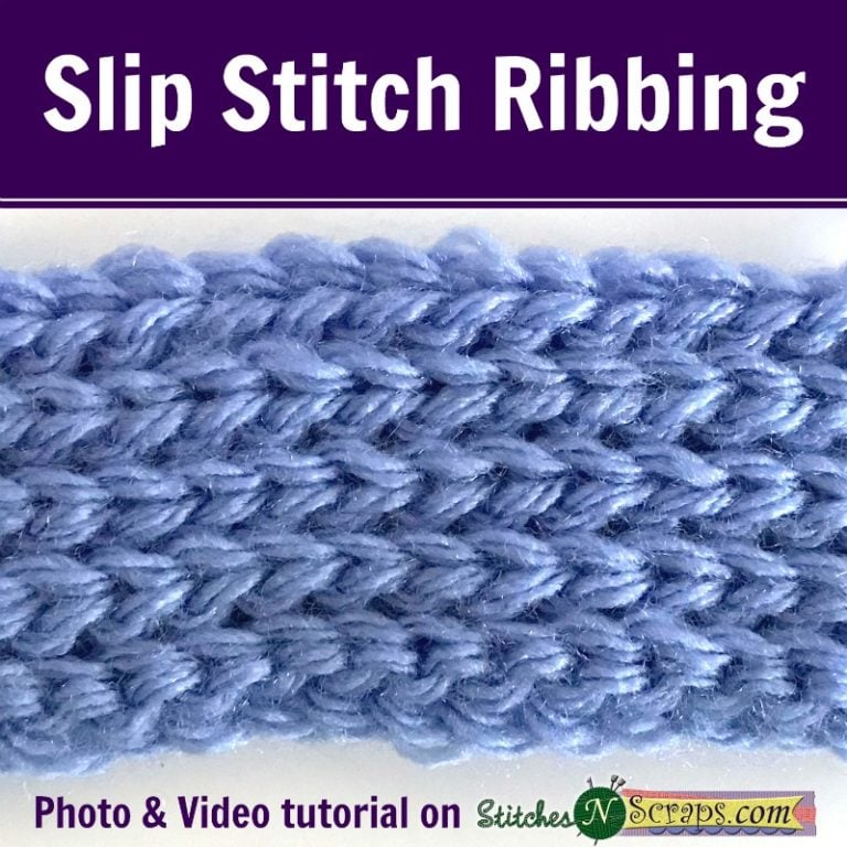 Tutorial - Slip Stitch Ribbing (sl st in blo) - Stitches n Scraps