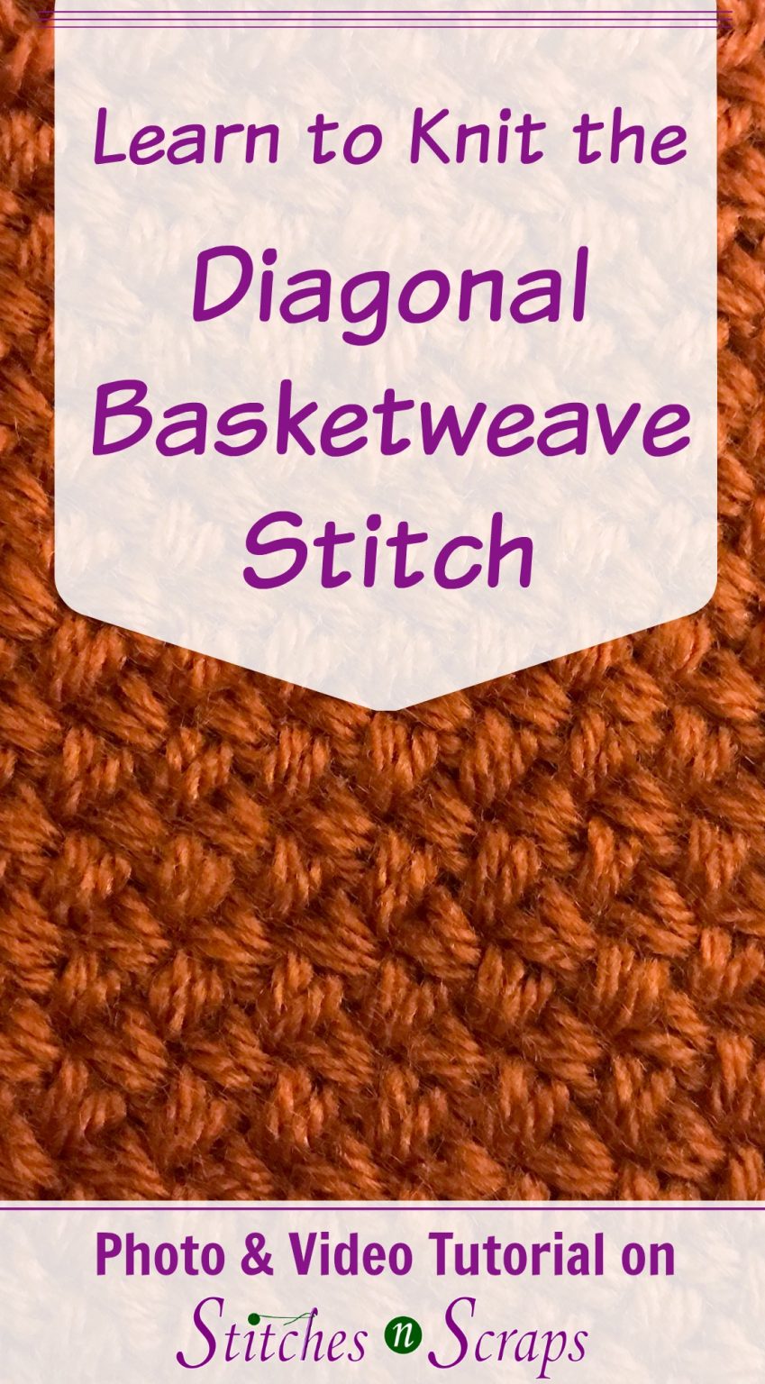 Tutorial - Knit Diagonal Basketweave - Stitches n Scraps