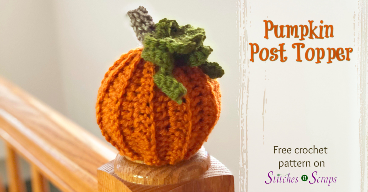 How to Crochet a Pumpkin Post Topper - Stitches n Scraps