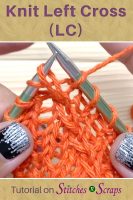 Knit Left Cross (LC) Stitch - 3 ways - Stitches n Scraps