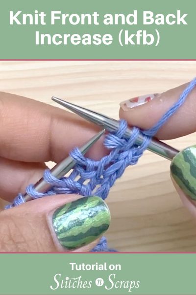 Kfb Increase - How to Knit Front and back - Stitches n Scraps