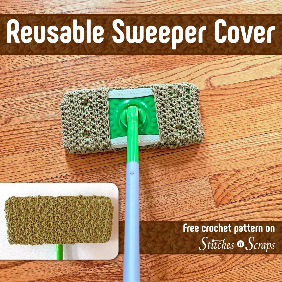 Reusable Sweeper Cover Crochet Pattern - Stitches n Scraps