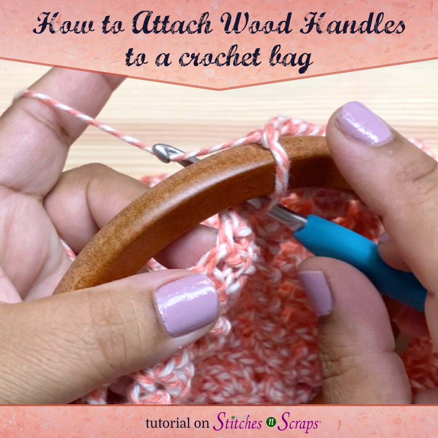 How to Attach Wood Handles to a Crochet Bag - Stitches n Scraps