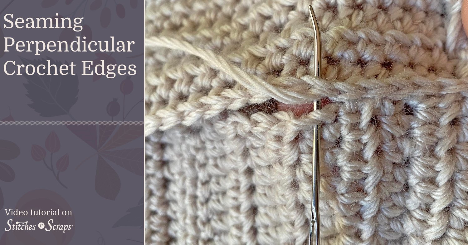 Seaming Perpendicular Crochet Edges - Stitches n Scraps
