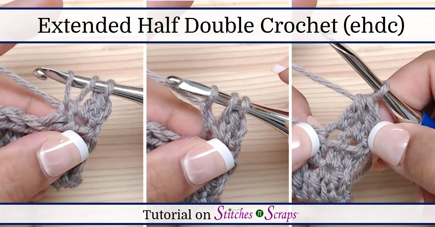 Extended Half Double Crochet (ehdc) Tutorial - Stitches n Scraps