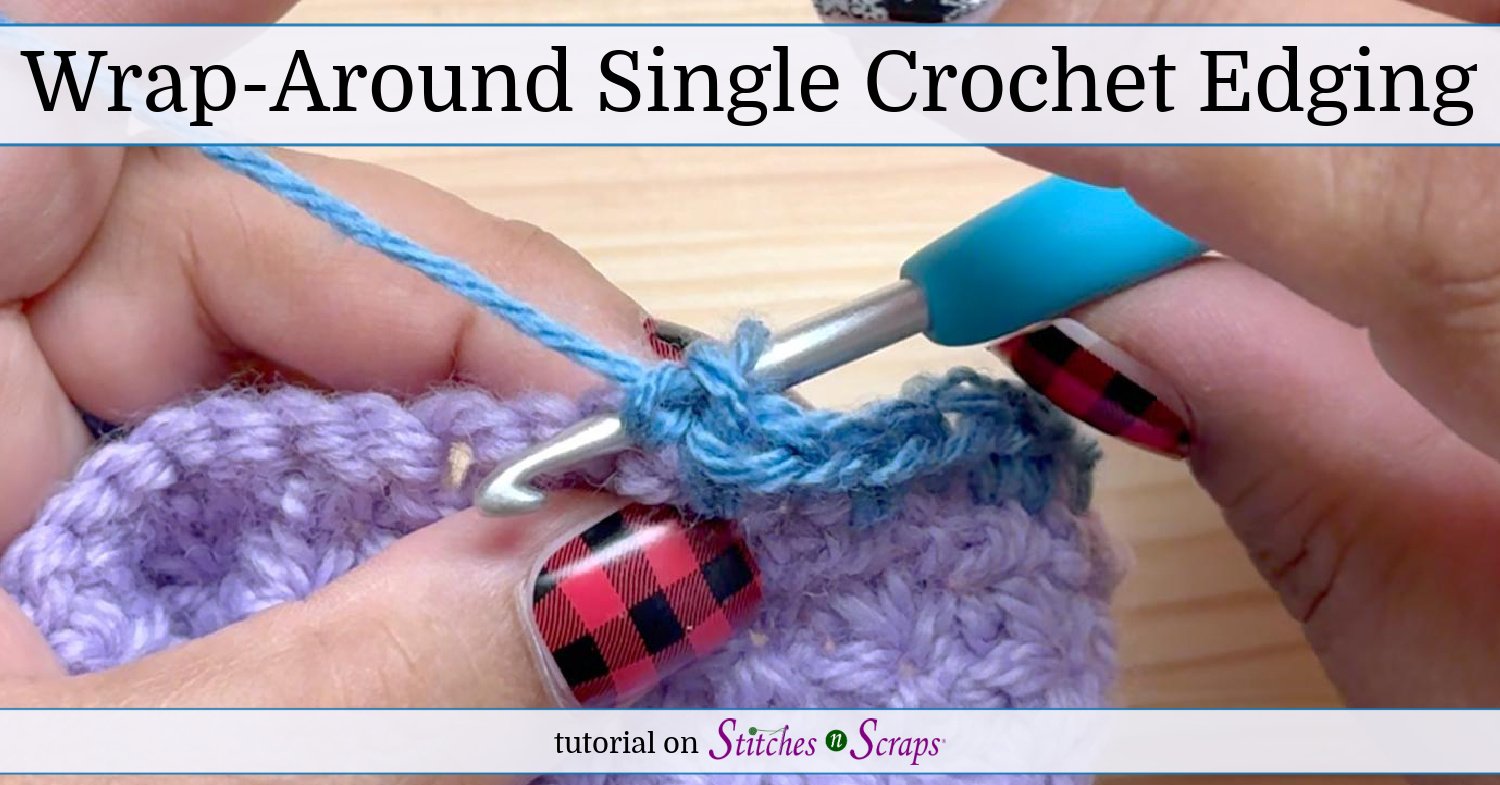 Wrap-Around Single Crochet Edging - Stitches n Scraps