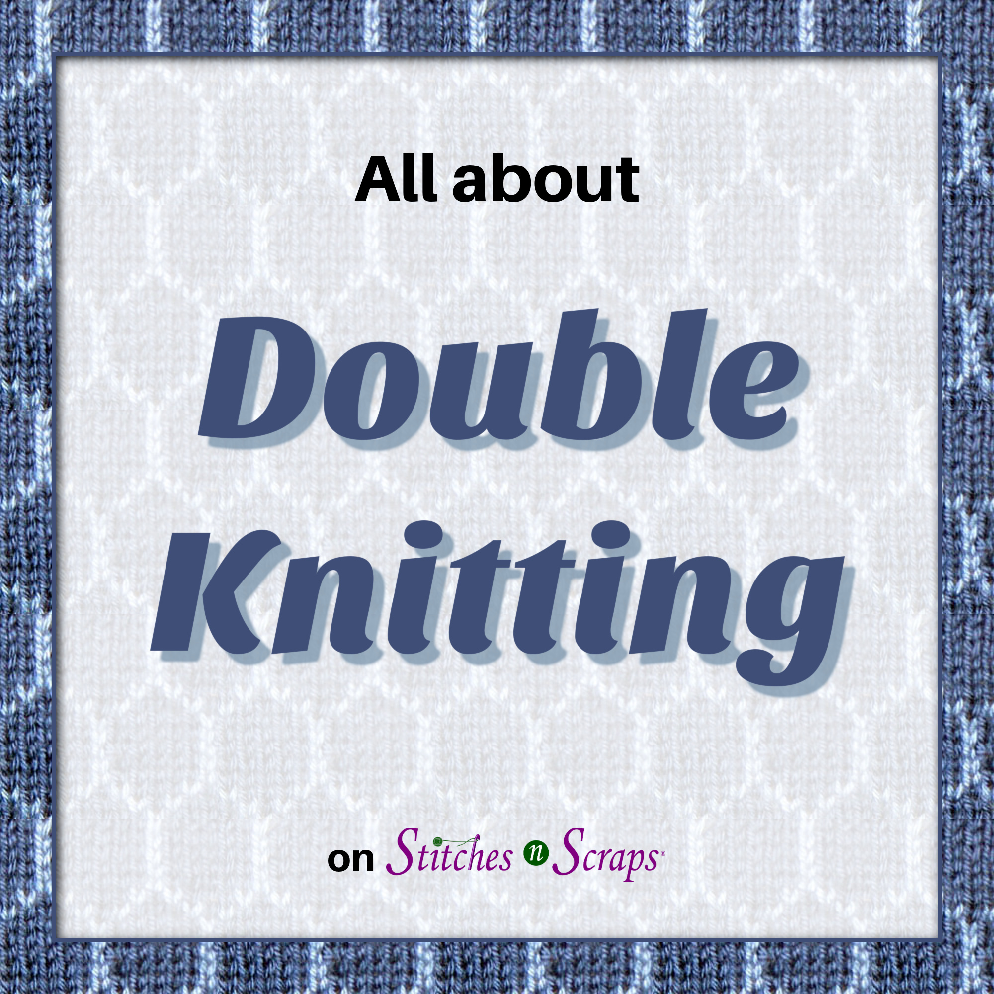 Double Knitting - Stitches n Scraps
