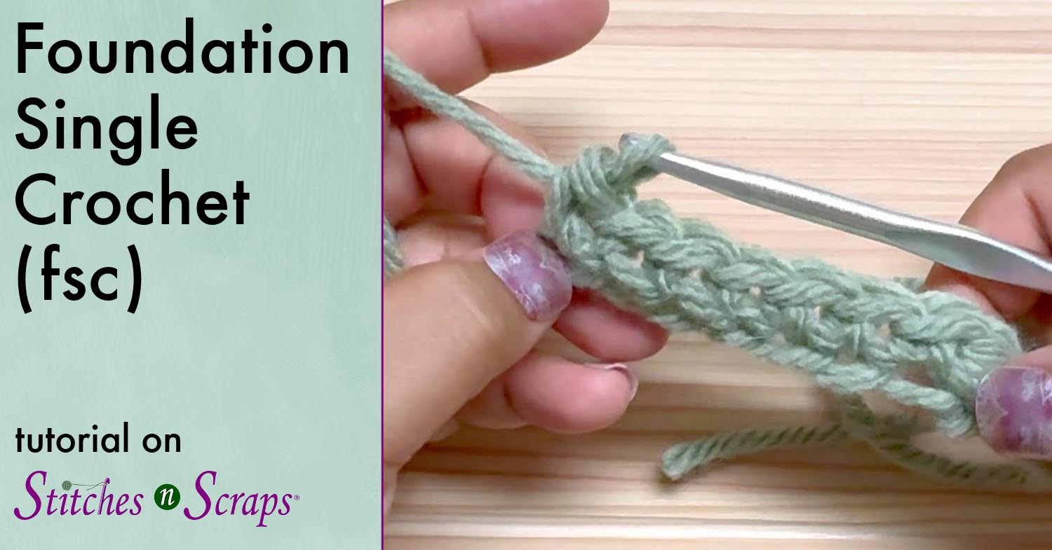 Foundation Single Crochet (fsc) Tutorial - Stitches n Scraps