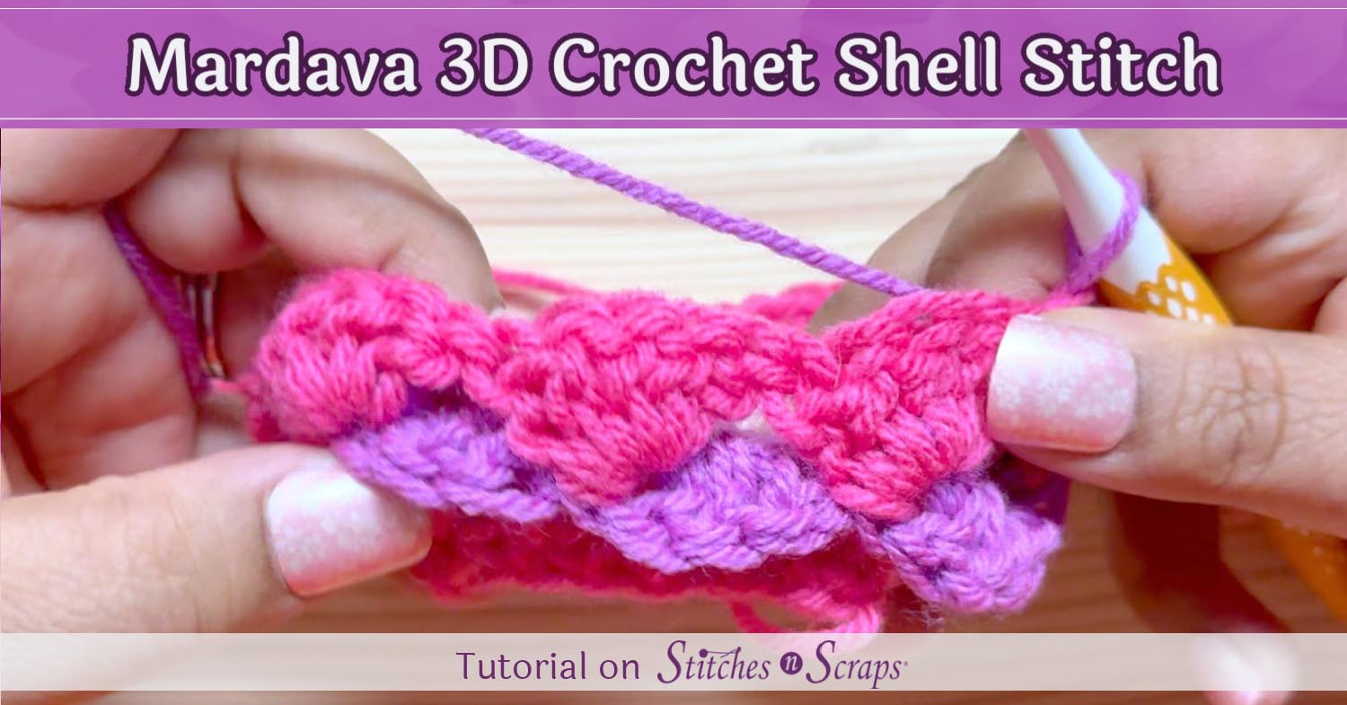 Mardava 3D Crochet Shell Stitch Tutorial - Stitches n Scraps